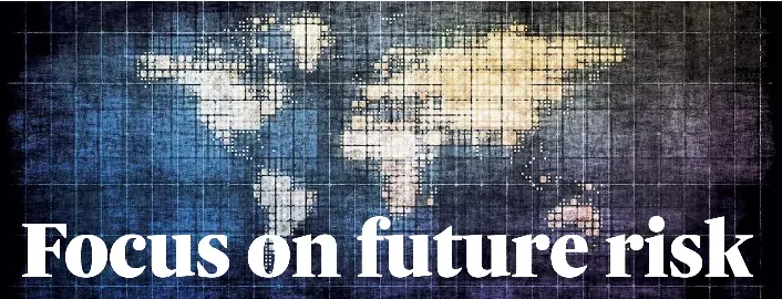Focus on future risk - PressReader