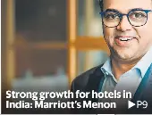 Strong growth for hotels in India: Marriott’s Menon - PressReader