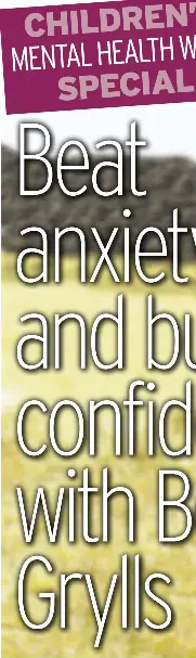 Beat anxiety and build confidence with Bear Grylls - PressReader