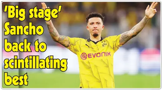 ‘Big stage’ Sancho back to scintillat­ing best - PressReader