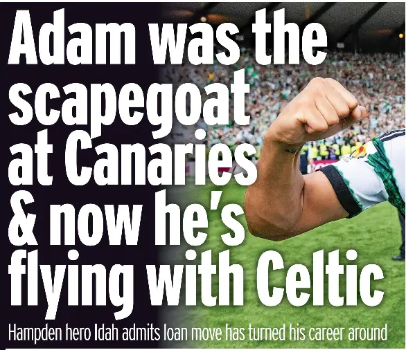 Adam was the scapegoat at Canaries & now he’s flying with Celtic - PressReader