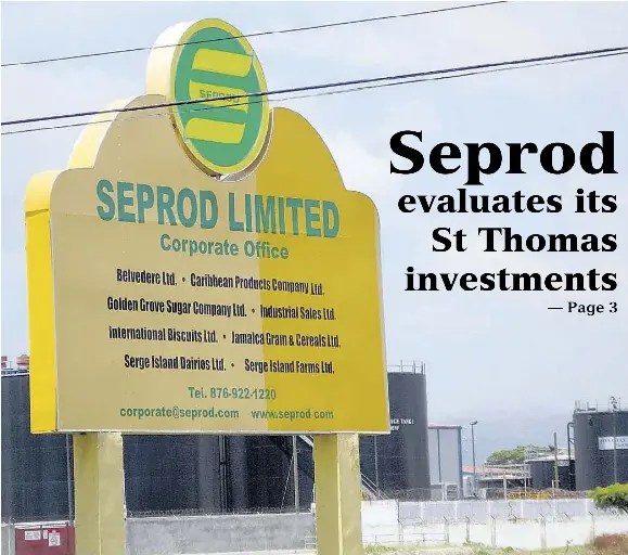 Seprod evaluates its St Thomas investment­s - PressReader