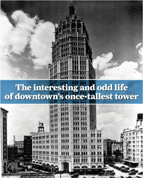 The interestin­g and odd life of downtown’s once-tallest tower ...
