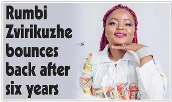 Rumbi Zvirikuzhe bounces back after six years - PressReader