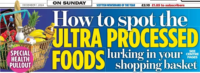 How to spot the ULTRA PROCESSED FOODS - PressReader