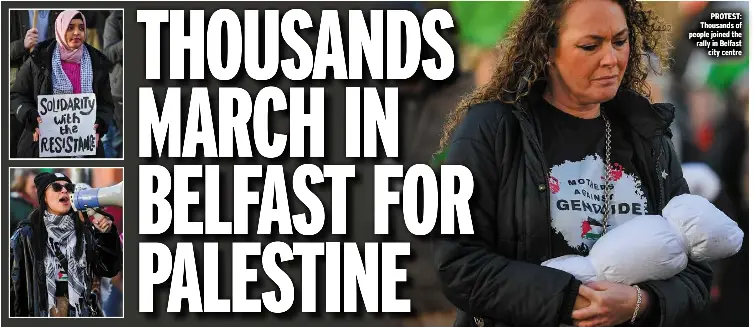 THOUSANDS MARCH IN BELFAST FOR PALESTINE - PressReader