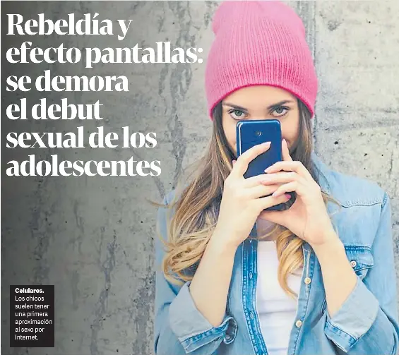 Rebeldía y efecto pantallas: se demora el debut sexual de los adolescent­es - PressReader