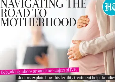 WORLD IVF DAY: NAVIGATING THE ROAD TO MOTHERHOOD - PressReader