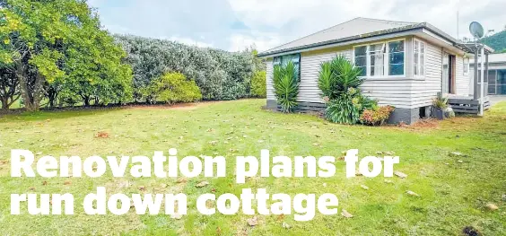 Renovation plans for run down cottage - PressReader