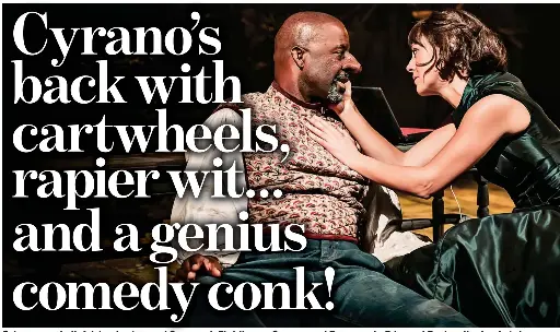 Cyrano’s back with cartwheels, rapier wit... and a genius comedy conk ...