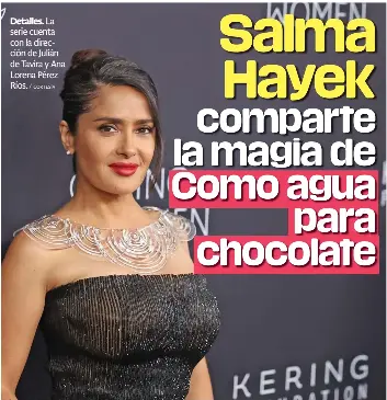 Salma Hayek comparte la magia de Como agua para chocolate - PressReader