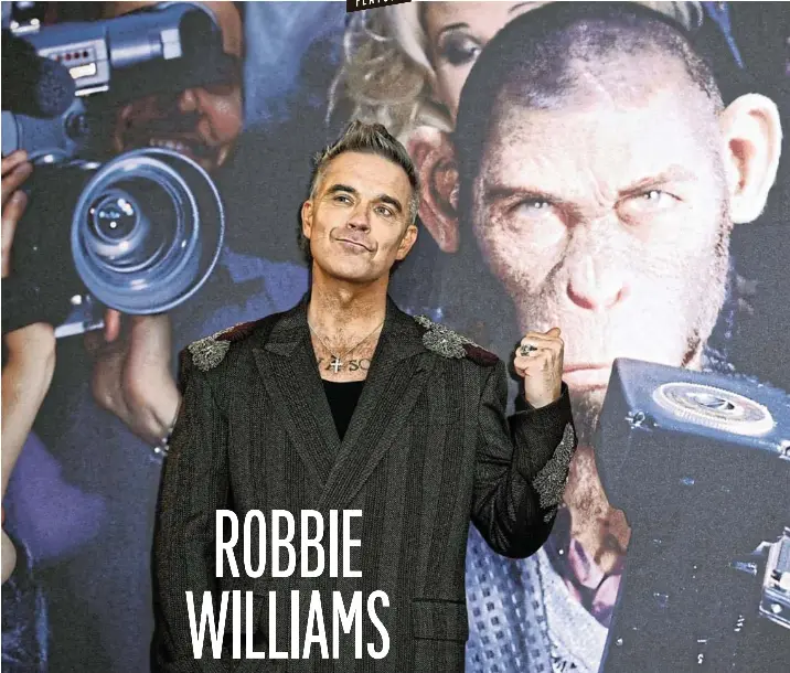 ROBBIE WILLIAMS BARES HIS SIMIAN SOUL - PressReader