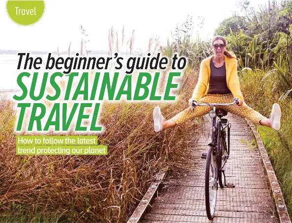 The beginner’s guide to SUSTAINABL­E TRAVEL - PressReader