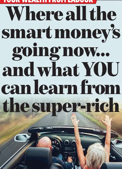 Where all the smart money’s going now... and what YOU can learn from the super-rich - PressReader
