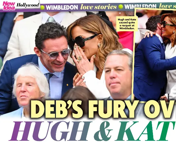 DEB’S FURY OVER HUGH & KATE! - PressReader