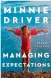 Managing Expectatio­ns by Minnie Driver, Manilla Press - PressReader