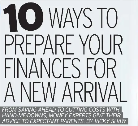 10 WAYS TO PREPARE YOUR FINANCES FOR A NEW ARRIVAL - PressReader