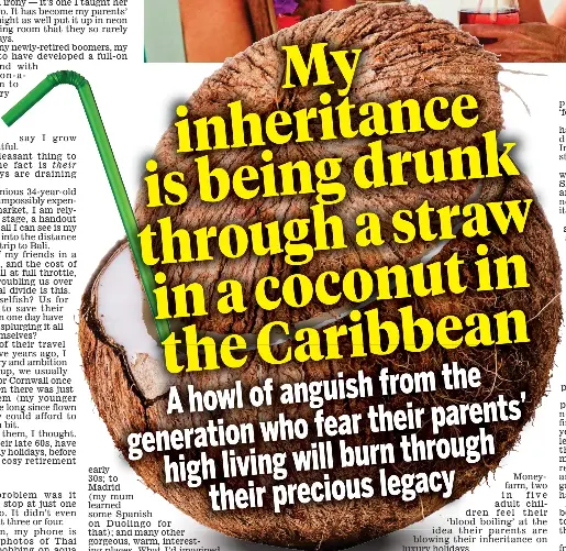My inheritanc­e is being drunk through a straw in a coconut in the Caribbean - PressReader