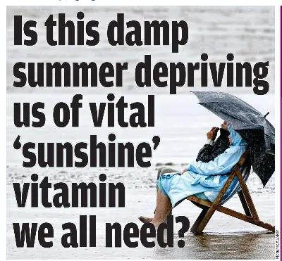 Is this damp summer depriving us of vital ‘sunshine’ vitamin we all need? - PressReader
