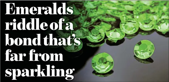 Emeralds riddle of a bond that’s far from sparkling - PressReader