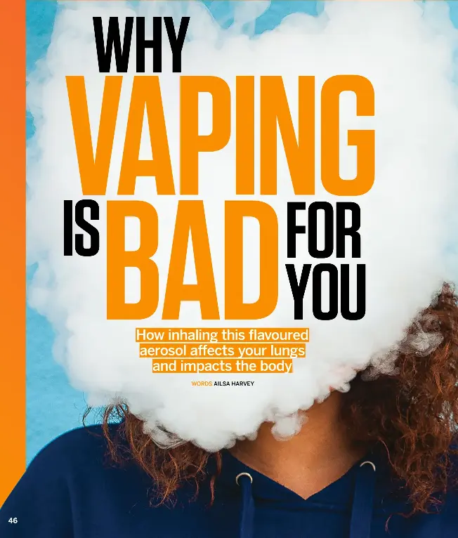 WHY VAPING IS BAD FOR YOU - PressReader