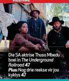 Die SA aktrise Thuso Mbedu boei in The Undergroun­d Railroad - PressReader