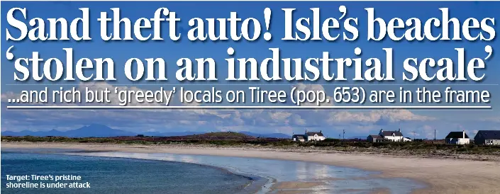 Sand thef t auto! Isle’s beaches ‘stolen on an industrial scale’ - PressReader