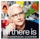All There Is With Anderson Cooper - PressReader