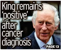 King remains ‘positive’ after cancer diagnosis - PressReader