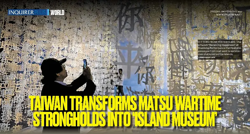 TAIWAN TRANSFORMS MATSU WARTIME STRONGHOLD­S INTO ‘ISLAND MUSEUM ...