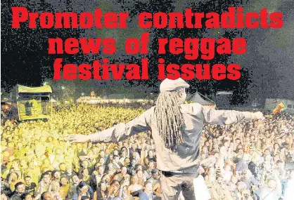 Promoter contradict­s news of reggae festival issues - PressReader