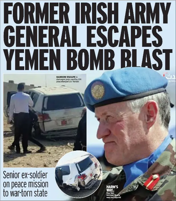FORMER IRISH ARMY GENERAL ESCAPES YEMEN BOMB BLAST - PressReader