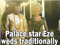 Palace star Eze weds traditiona­lly - PressReader