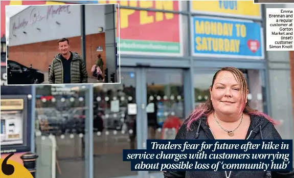 ‘We’re in Gorton Market... not the Trafford Centre’ - PressReader