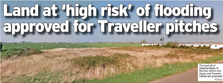 Land at ‘high risk’ of flooding approved for Traveller pitches ...
