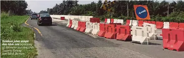 Jalan sempit, tak rata undang bahaya - PressReader