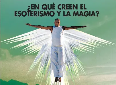 ¿EN QUÉ CREEN EL ESOTERISMO Y LA MAGIA? - PressReader
