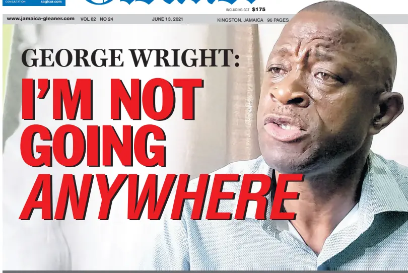 GEORGE WRIGHT: I’M NOT GOING ANYWHERE - PressReader