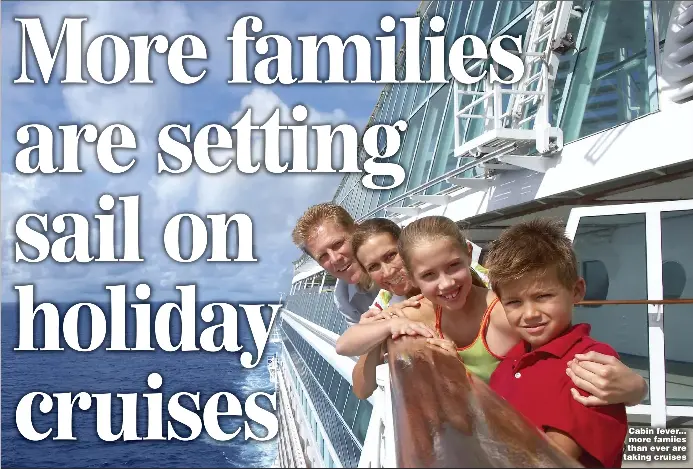 More families are setting sail on holiday cruises - PressReader