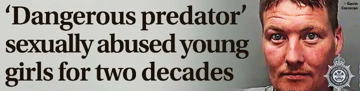 ‘Dangerous predator’ sexually abused young girls for two decades - PressReader