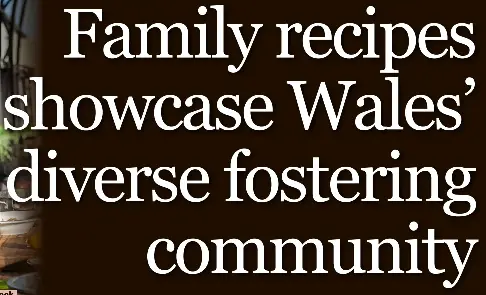 Family recipes showcase Wales’ diverse fostering community - PressReader