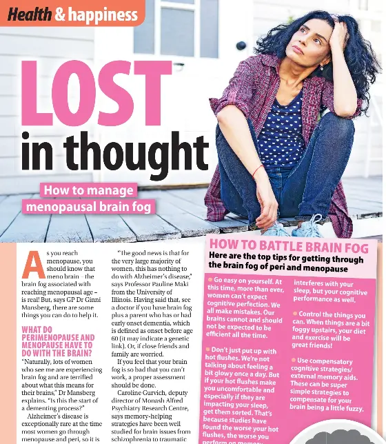WHAT DO PERIMENOPA­USE AND MENOPAUSE HAVE TO DO WITH THE BRAIN? LOST in thought - PressReader