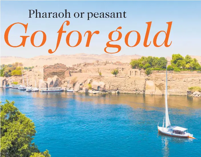 Pharaoh or peasant Go for gold - PressReader