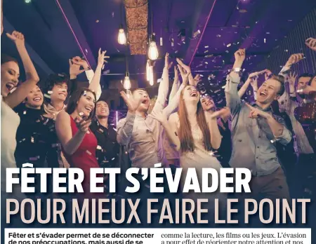 FÊTER ET S’ÉVADER POUR MIEUX FAIRE LE POINT - PressReader