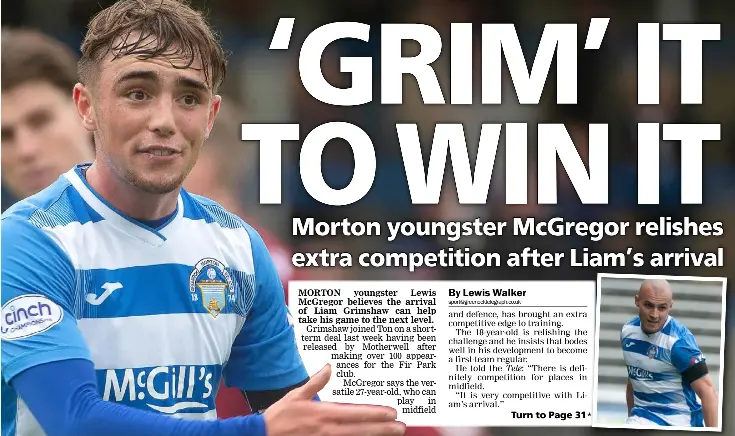 ‘GRIM’ IT TO WIN IT Morton youngster McGregor relishes extra competitio­n after Liam’s arrival ...