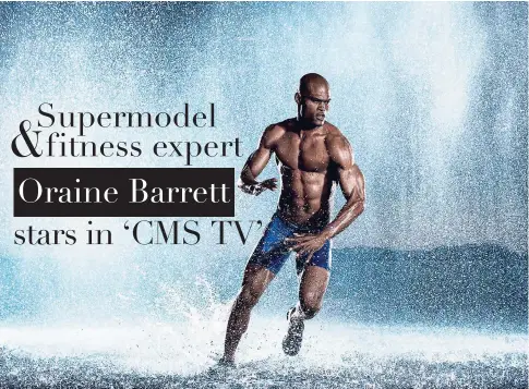 Supermodel & fitness expert Oraine Barrett stars in ‘CMS TV’ - PressReader