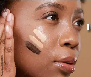 MAKE YOUR FOUNDATION LOOK LIKE SKIN, NOT MAKEUP - PressReader