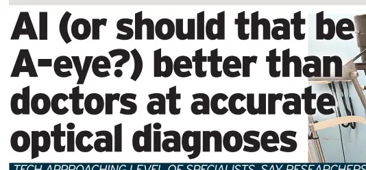 AI (or should that be A-eye?) better than doctors at accurate optical diagnoses - PressReader