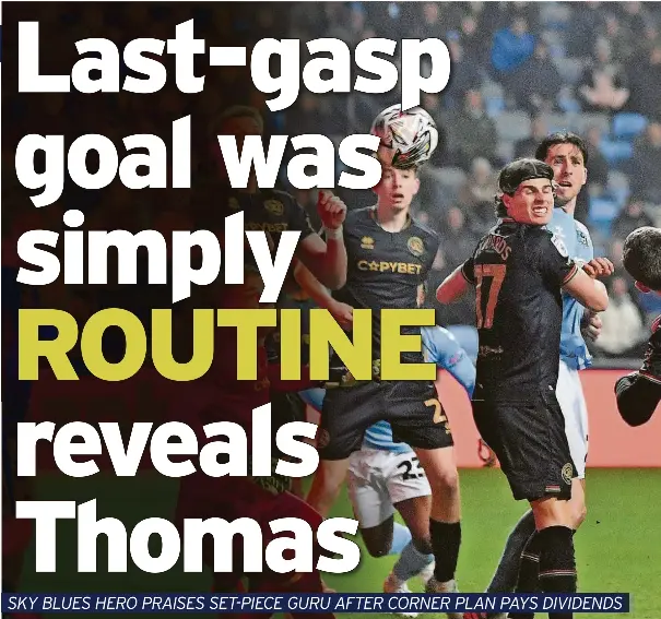 Last-gasp goal was simply ROUTINE reveals Thomas - PressReader