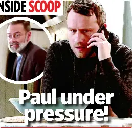 Paul under pressure! - PressReader